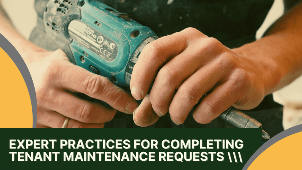 Expert Practices for Completing Tenant Maintenance Requests